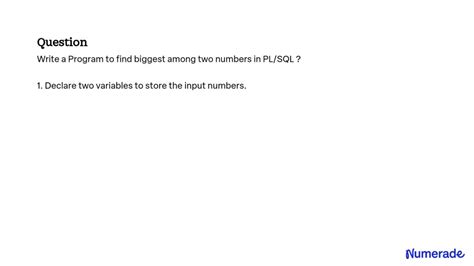 SOLVED Write A Program To Find The Largest Number Among Two Numbers In PL SQL