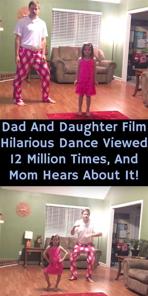 Dad And Daughter Film Hilarious Dance Viewed 12 Million Times And Mom Hears About It Artofit