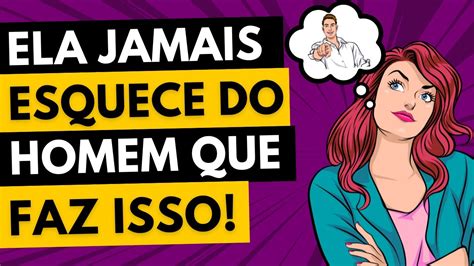 Como Fazer Uma Mulher Querer SÓ VocÊ E Mais NinguÉm Youtube
