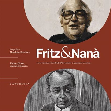 Fritz And Nanà I Due Visionari Friedrich Dürrenmatt E Leonardo Sciascia Con Qr Code Con