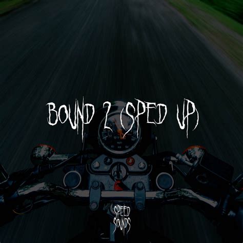Bound 2 Sped Up Single By Speedy Jack Spotify