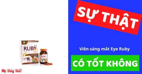 Thuốc Eye Ruby Là Gì Giúp Sáng Mắt Có Tốt Không Bán ở đâu Giá Bao Nhiêu Thành Phần Cách