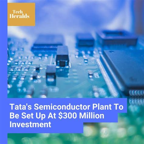 Tatas 300 Million Semiconductor Plant