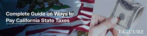 Complete Guide On Ways To Pay California State Taxes