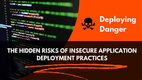 Deploying Danger The Hidden Risks Of Insecure Application Deployment