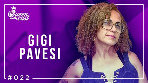 Gigi Pavesi Queencast 022 Youtube