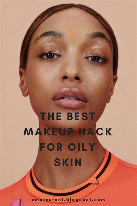 Make Your Makeup Last Longer And Look Better Makeup Tips For Oily
