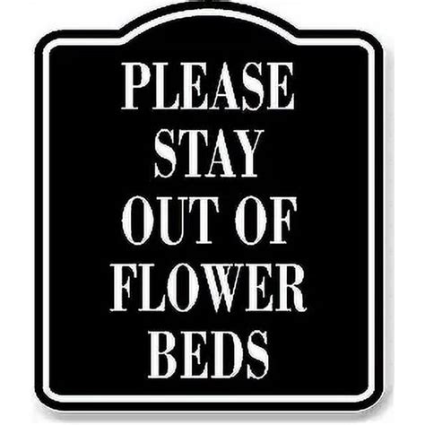 Please Stay Out Of Flower Beds Black Aluminum Composite Sign 20x24
