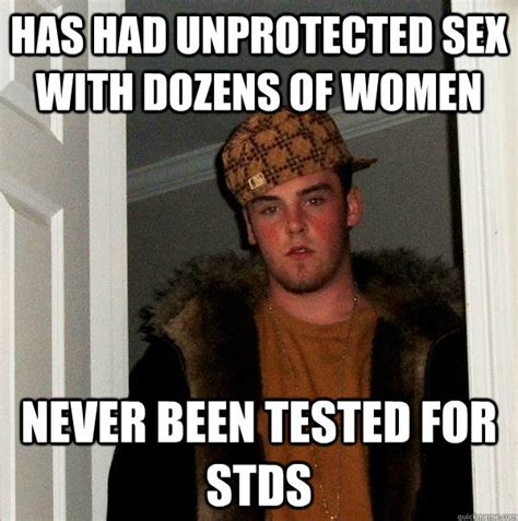Has Had Unprotected Sex With Dozens Of Women Never Been Tested For Stds