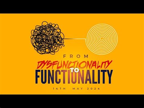 FROM DYSFUNCTIONALITY TO FUNCTIONALITY TH MAY YouTube