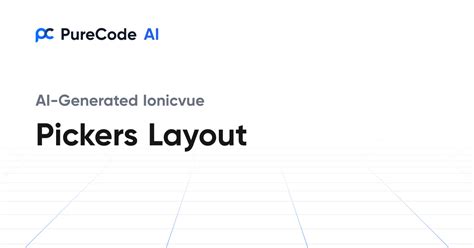 Build Great Ionicvue Pickers Layout Components Faster Using Ai Tools