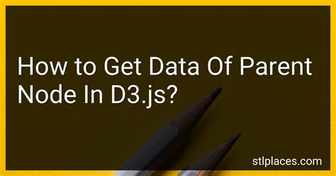 How To Get Data Of Parent Node In D3 Js In 2024