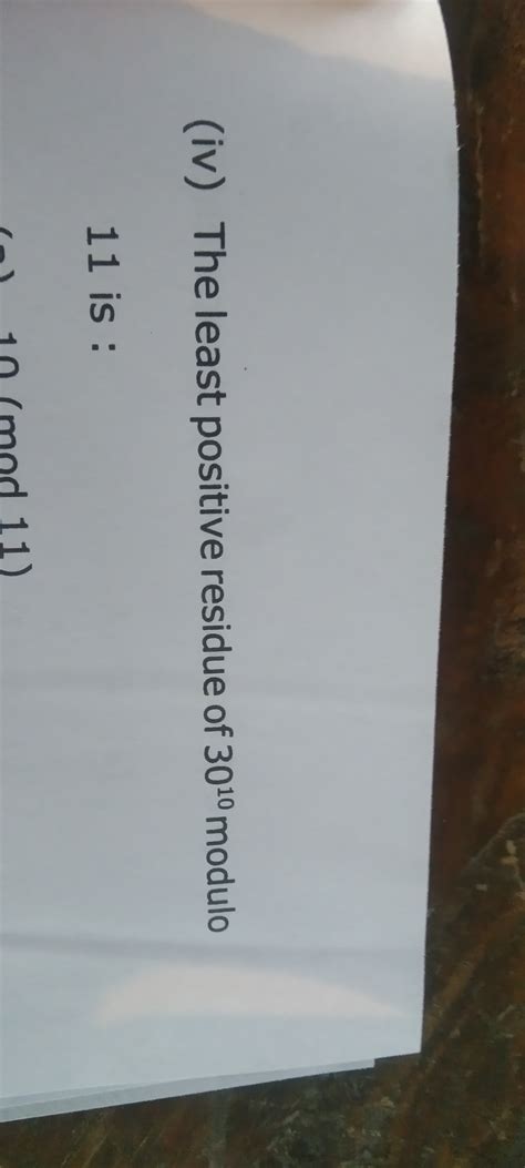 Iv The Least Positive Residue Of 3010 Modulo 11 Is Filo