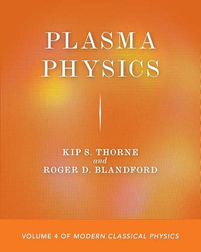 Plasma Physics Volume 4 Of Modern Classical Physics Thorne Kip S