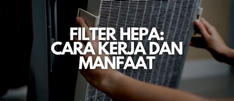 Filter Hepa Cara Kerja Dan Manfaat