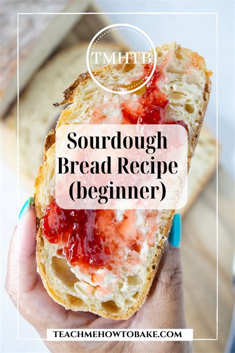Beginner Sourdough Bread Recipe Step By Step For Home Bakers Teach