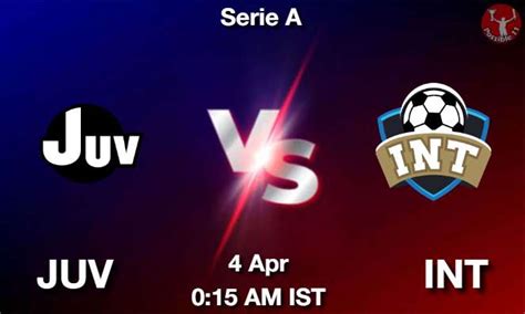 Juv Vs Int Dream11 Prediction Team Live Football 25 Jun 2024