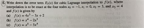 solved 5 write down the error term e3 x for cubic lagrange