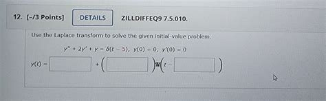 Solved Points ZILLDIFFEQ Use The Laplace Transform Chegg