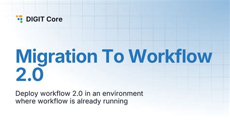 Migration To Workflow 2 0 Digit Core