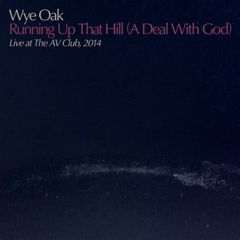 Wye Oak Running Up That Hill A Deal With God Live At The Av Club