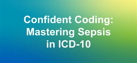 Confident Coding Mastering Sepsis In Icd 10 — Mcbee Post Acute Academy