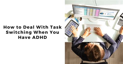Task Switching Adhd Guide How To Reduce Stress And Improve Focus Life Skills Advocate