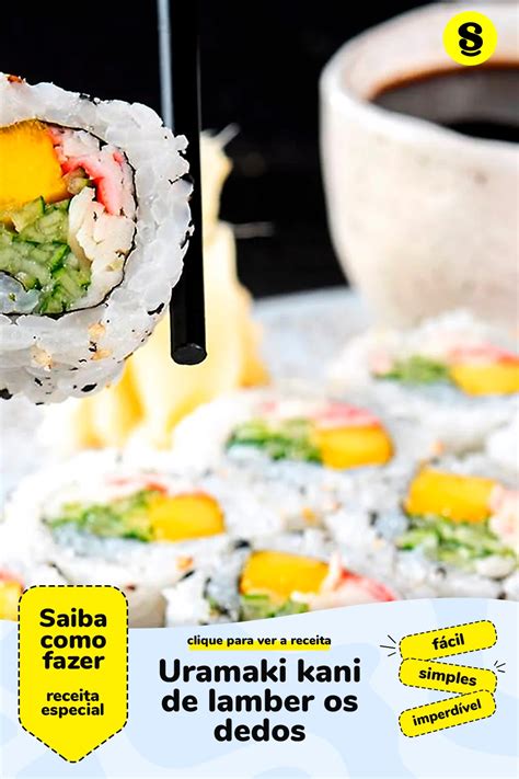 9 Receitas De Uramaki Kani Mais Variações De Recheios E Sabores Complementares