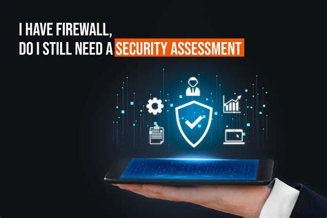 I Have Firewall Do I Still Need A Security Assessment Netraclouds Inc