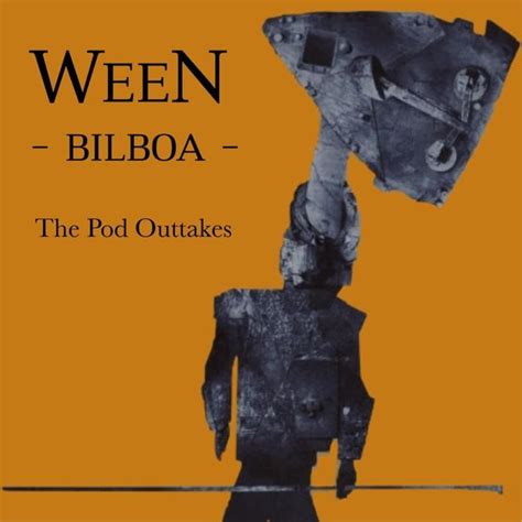 Ween Bilboa Lyrics And Tracklist Genius