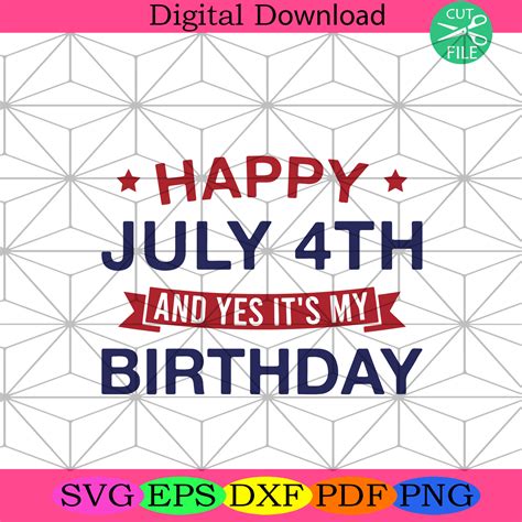 Happy July 4th And Yes Its My Birthday Svg
