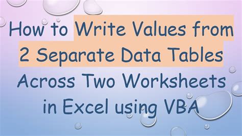 How To Write Values From 2 Separate Data Tables Across Two Worksheets