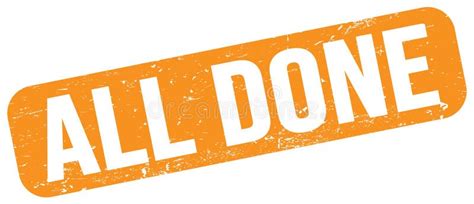 All Done Text On Orange Grungy Stamp Sign Stock Illustration