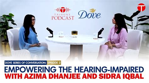 Dove Podcast Empowering Hearing Impaired Lives With Azima Dhanjee