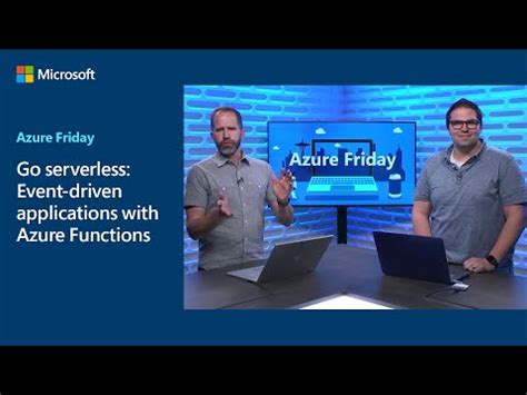 Go Serverless Event Driven Applications With Azure Functions Azure Friday The Flying Maverick