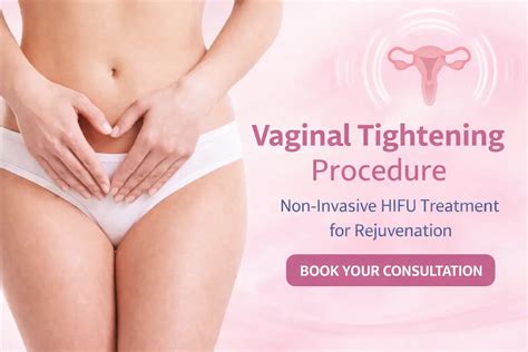 Vaginal Tightening Procedure Hifu For Rejuvenation