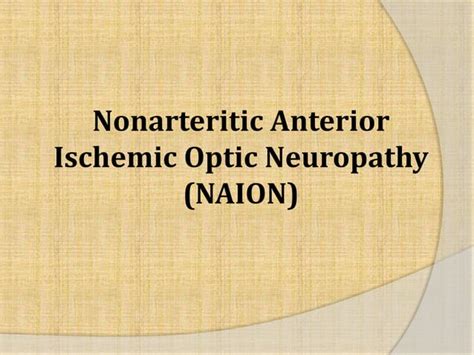 Anterior Ischemic Optic Neuropathy Pptx