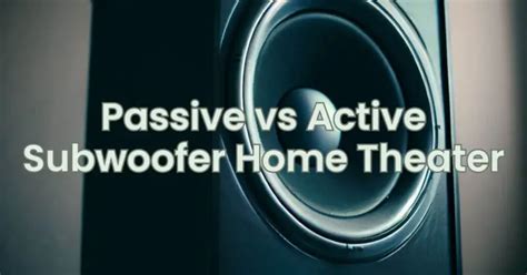 Passive Vs Active Subwoofer Home Theater All For Turntables