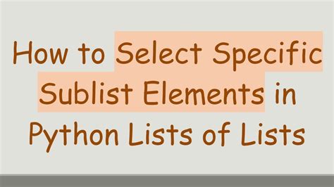 How To Select Specific Sublist Elements In Python Lists Of Lists Youtube
