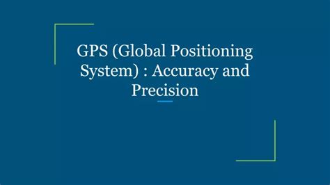 Ppt Gps Global Positioning System Accuracy And Precision Powerpoint Presentation Id 12053762