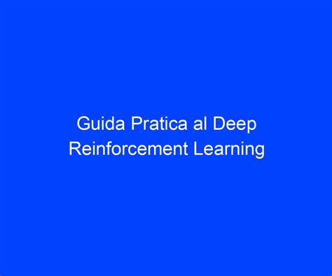 Guida Pratica Al Deep Reinforcement Learning