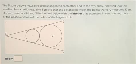 Solved The Figure Below Shows Two Circles Tangent To Each Other And To The Ray Sand T Knowing