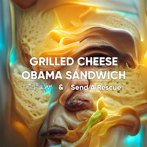 Grilled Cheese Obama Sandwich Youtube Music
