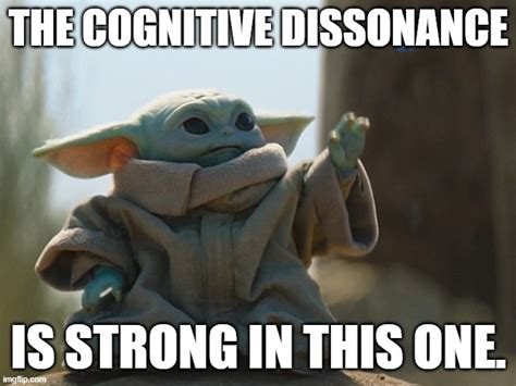 Cognitive Dissonance Memes The Cognitive Dissonance Is Strong With