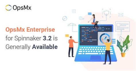 opsmx enterprise for spinnaker 3 2 is generally available opsmx blog