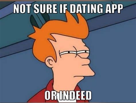 My Hyperbole Opinion On Dating Apps Rmemes
