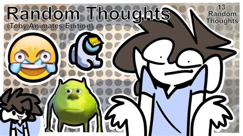 Random Thoughts Toby Animates Edition Youtube