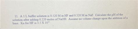 solved 11 a 1 l buffer solution is 0 520m in hf and 0 520m