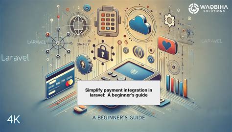 simplify payment integration in laravel a beginner s guide