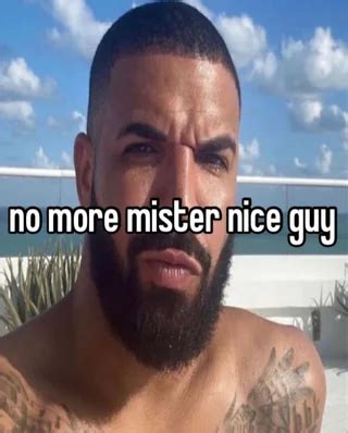 No More Mister Nice Guy Memes Imgflip